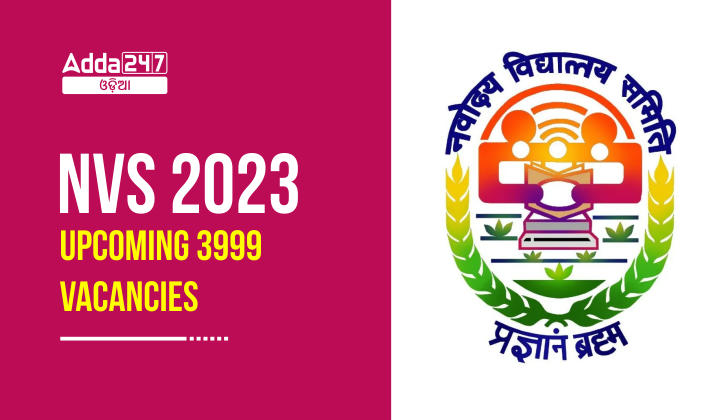 ନବୋଦୟ ବିଦ୍ୟାଲୟ ସମିତି (NVS) 2023 ଆଗାମୀ 3999 ପୋଷ୍ଟ ପାଇଁ ବିବରଣୀ