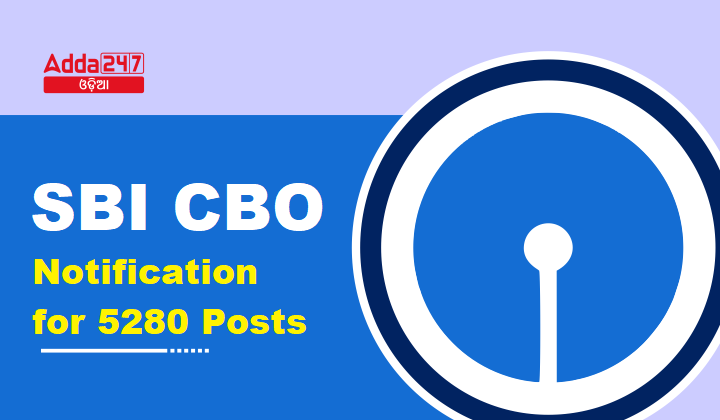 SBI CBO ନିଯୁକ୍ତି 2023, 5280 ପଦବୀ ପାଇଁ ବିଜ୍ଞପ୍ତି ଯାଞ୍ଚ କରନ୍ତୁ