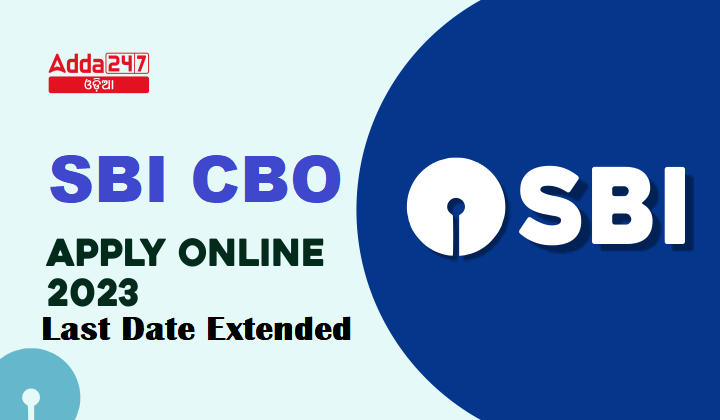 SBI CBO ପଞ୍ଜୀକରଣ 2023 ଶେଷ ତାରିଖ 5447 ପୋଷ୍ଟ ପାଇଁ ବିସ୍ତାରିତ ହୋଇଛି