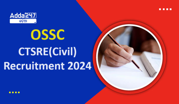 381 ପୋଷ୍ଟ ପାଇଁ OSSC CTSRE (ସିଭିଲ୍) ନିଯୁକ୍ତି 2024