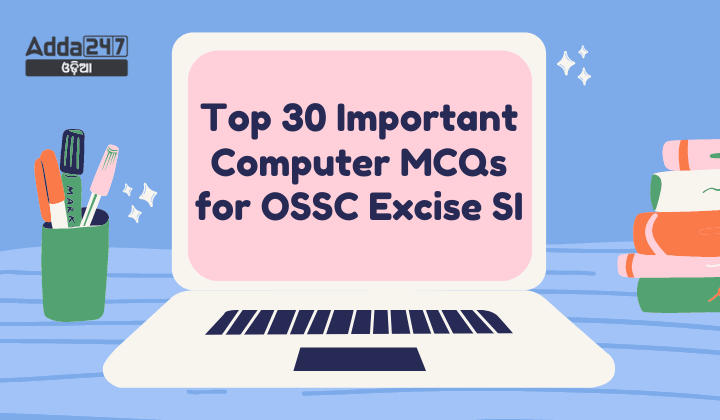 Top 30 Important Computer MCQs for OSSC Excise SI 25 April 2024