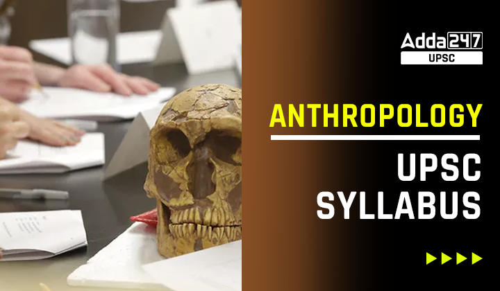 UPSC Anthropology Syllabus 2025, Mains Optional Paper PDF