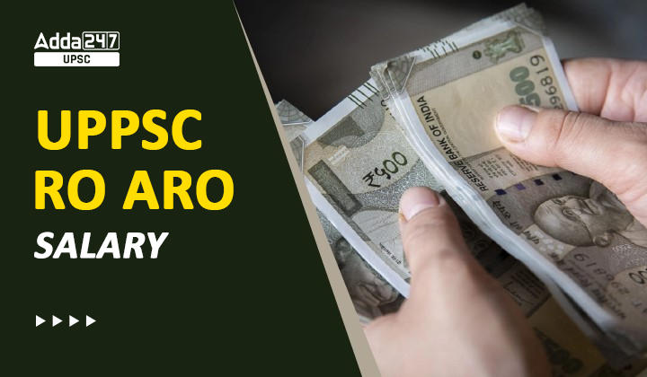 UPPSC RO ARO Officer Salary 2024, Job Profile, In-Hand Salary