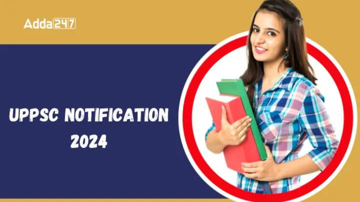 UPPSC Prelims Exam Date 2024 Out at uppsc.up.nic.in for 220 Posts