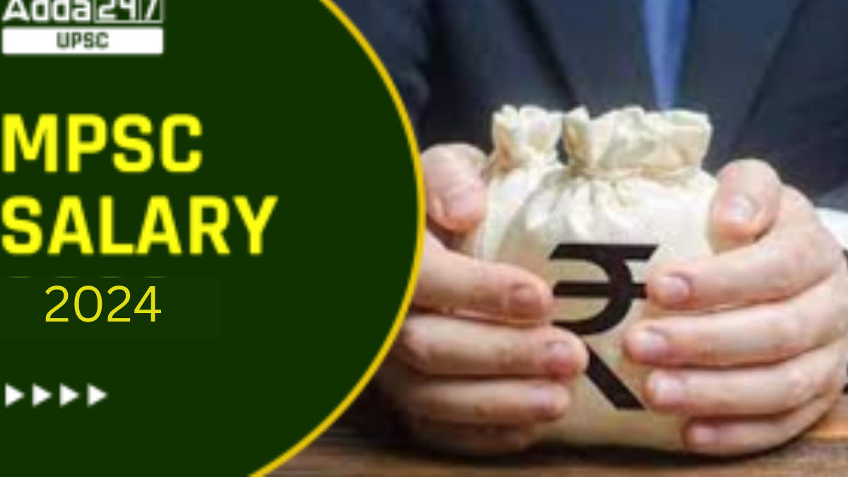 MPSC Salary Structure and Job Profile 2024: Allowances, Perks, and Benefits