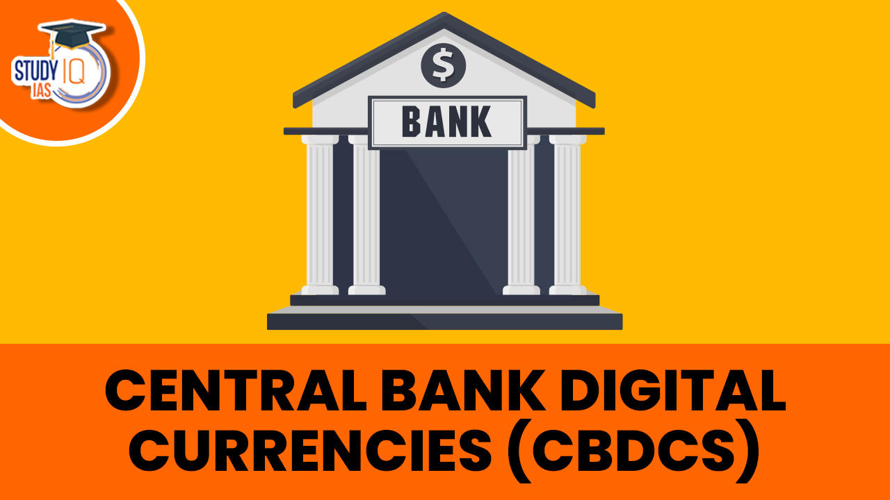 Central Bank Digital Currencies (CBDCs) Central Bank Digital Currencies (CBDCs)